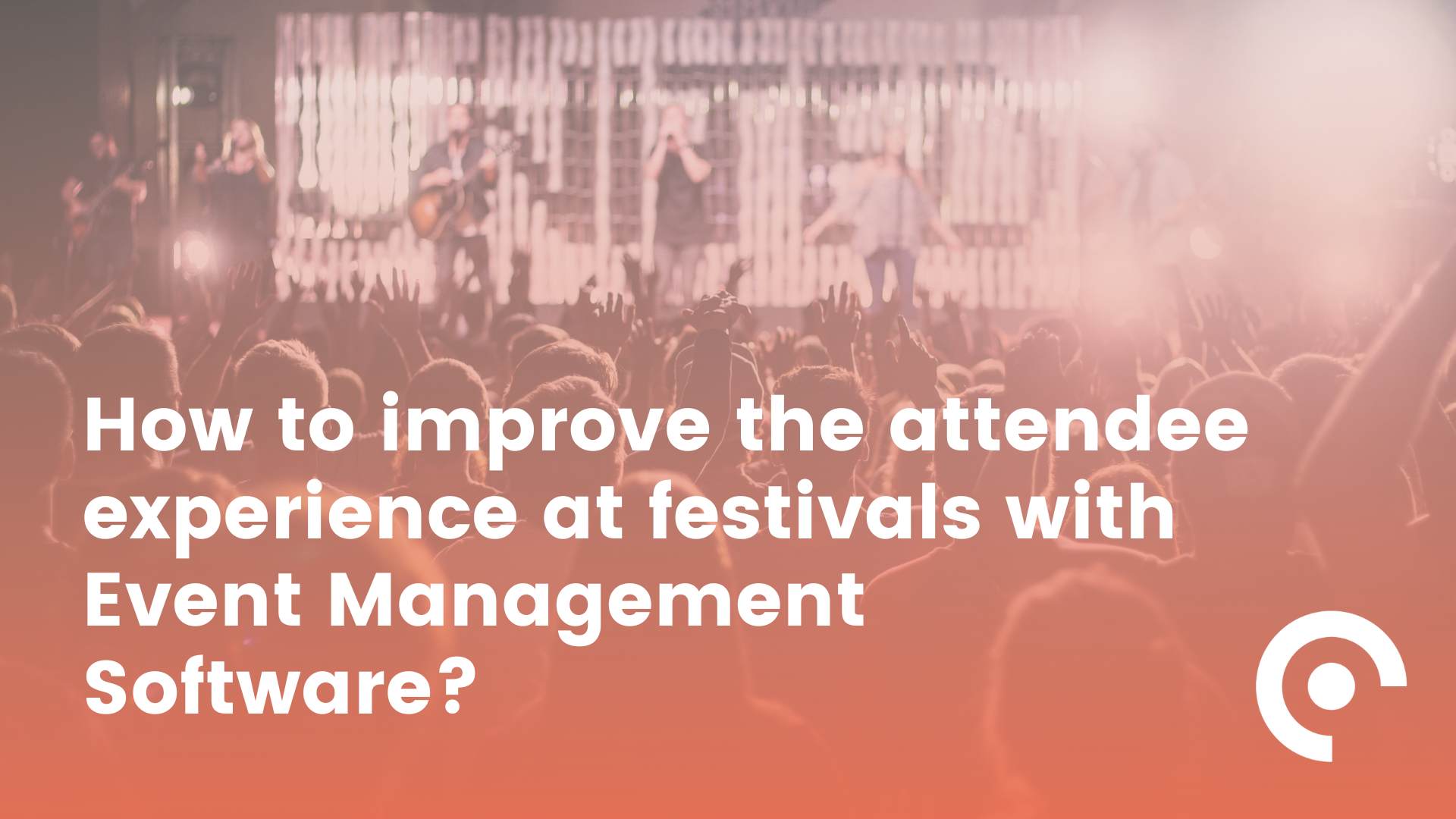 How to improve the attendee experience at festivals with Event ...